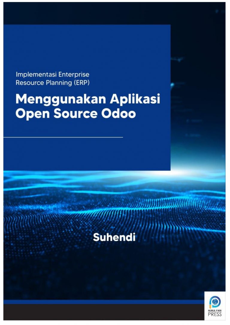 Implementasi Enterprise Resource Planning (ERP) : menggunakan Aplikasi ...